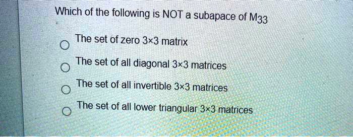 SOLVED:Which of the following is NOT a subapace of M33 The set of zero ...