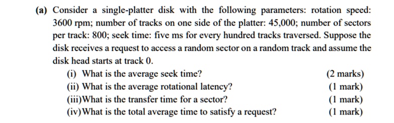 SOLVED: Consider a single-platter disk with the following parameters: rotation speed 3600 rpm ...