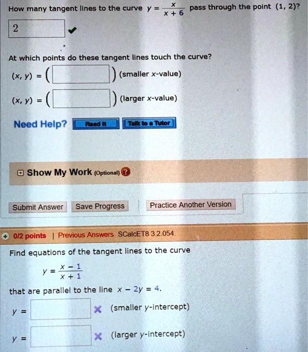 How many tangent lines to the curve y = (x)/(x + 6) pass through the point (1, 2)? 2 At which ...