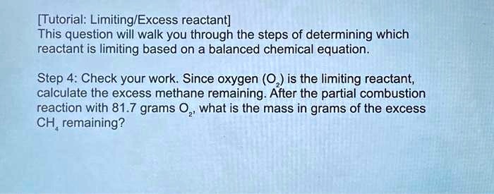 [Tutorial: Limiting/Excess reactant] This question will walk...