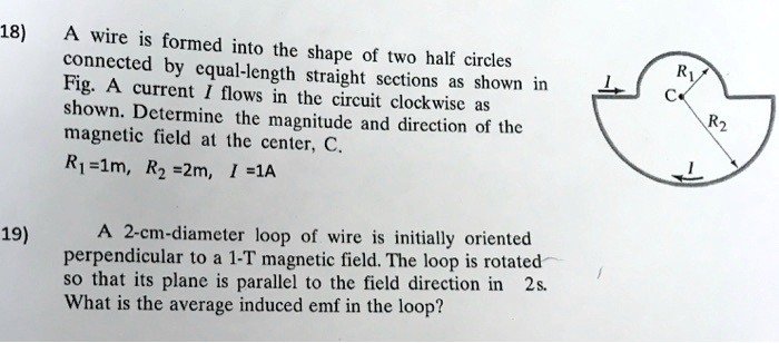 SOLVED: 18) wire is formed into connected the shape of two half circles ...