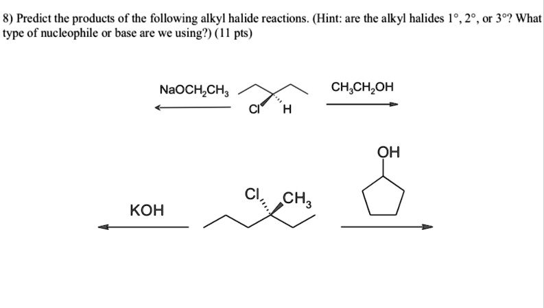 SOLVED: 8) Predict the products of the following alkyl halide reactions ...