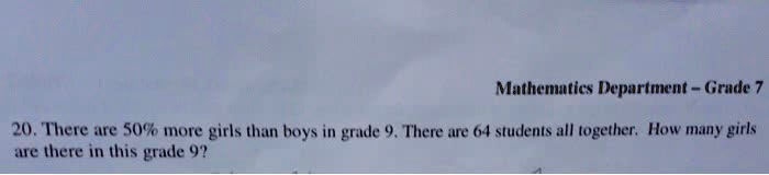 SOLVED: ' There are 50% more girls than boys in grade 9. There are 64 ...