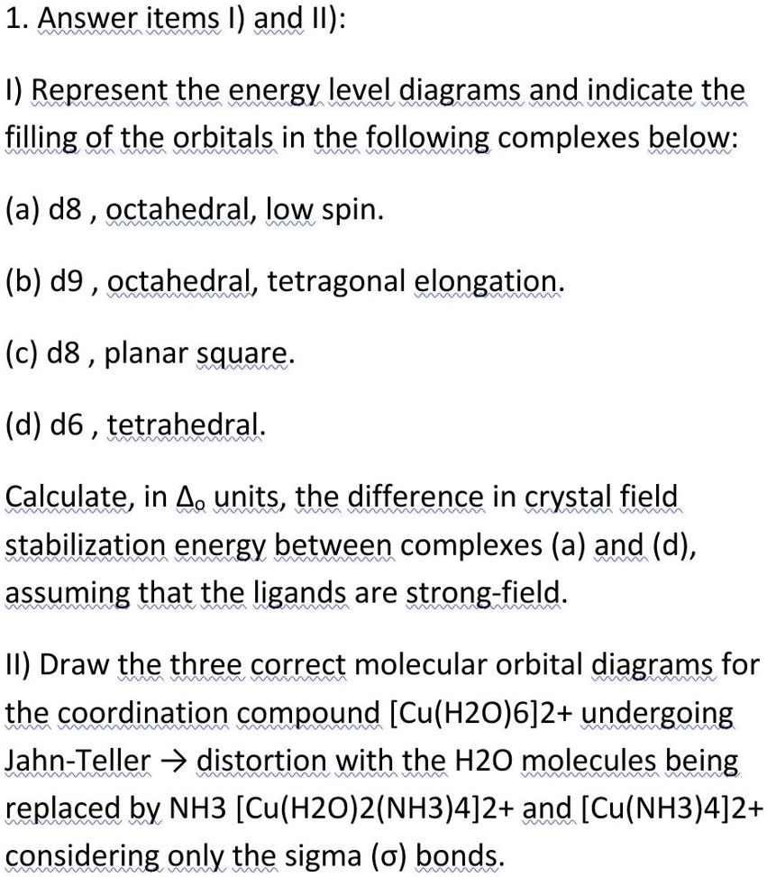 1. Answer items I) and II): I) Represent the energy level...