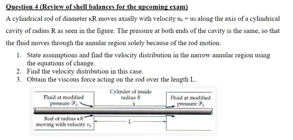 Question 4 (Review of shell balances for the upcoming exam) A ...