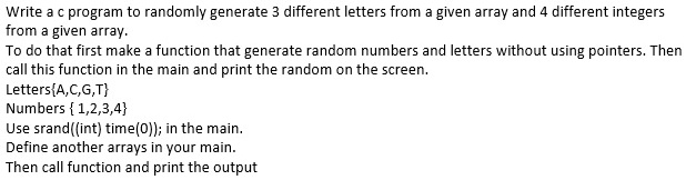 Solved Write A C Program To Randomly Generate 3 Different Letters From A Given Array And 4 5274