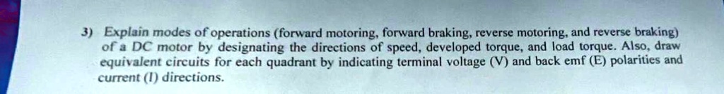 SOLVED: 3) Explain modes of operations (forward motoring, forward braking, reverse motoring, and ...