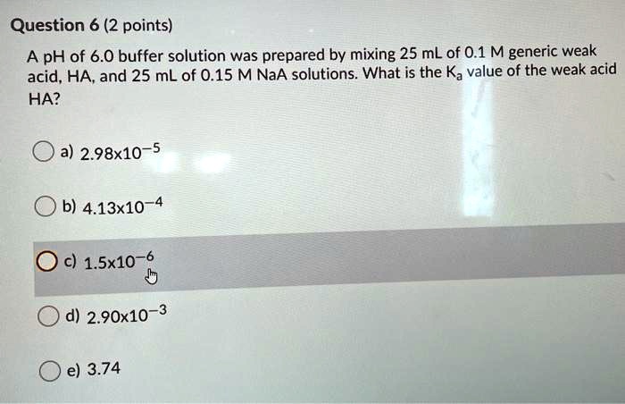 question 6 2 points a ph of 60 buffer solution was prepared by mixing 25 ml of 01 m generic weak ...