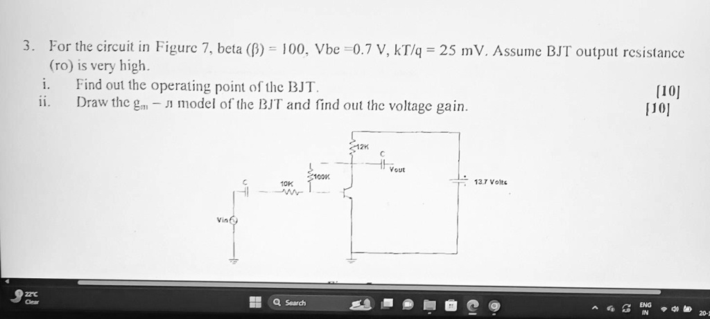 SOLVED: 3. For the circuit in Figure 7, beta = 100, Vbe = 0.7 V, kT/q = 25 mV. Assume BJT output ...