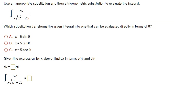Use An Appropriate Substitution And Then Trigonometric Substitution To Evaluate The Integral X2