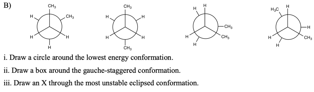 SOLVED: CH3 CH3 H3C CH2 CH3 CH3 CH3 CH3 i. Draw a circle around the lowest energy conformation ...