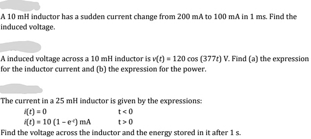 SOLVED: A 10 mH inductor has a sudden current change from 200 mA to 100 mA in 1 ms.Find the ...