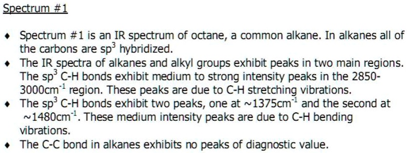 Spectrum #1 is an IR spectrum of octane, a common alkane. In alkanes ...