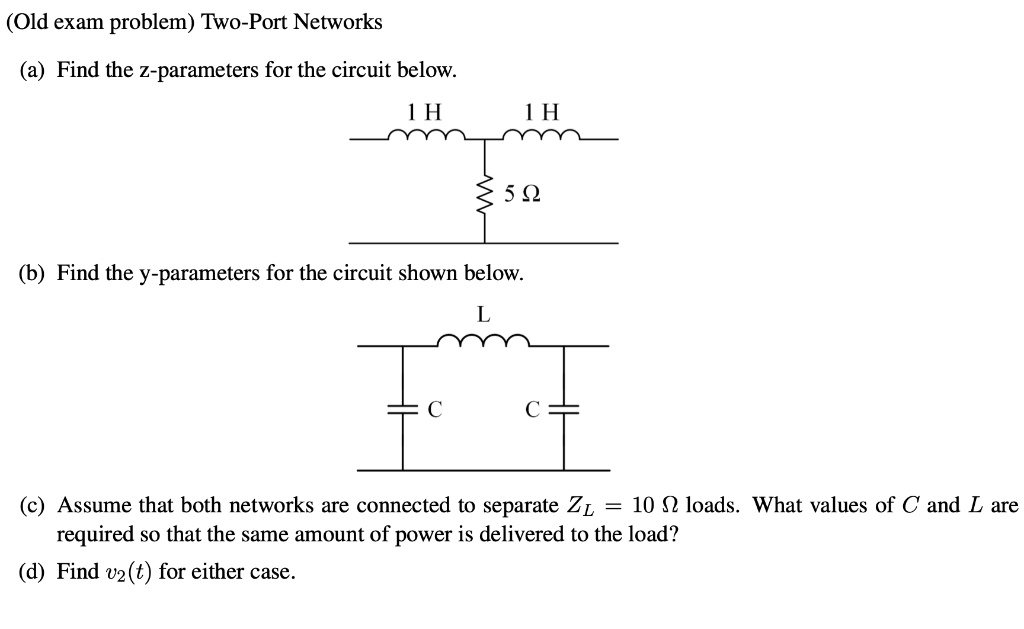 SOLVED: (a) Find the z-parameters for the circuit below. (b) Find the y-parameters for the ...