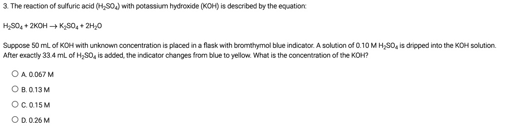 SOLVED: The reaction of sulfuric acid (H2SO4) with potassium hydroxide ...