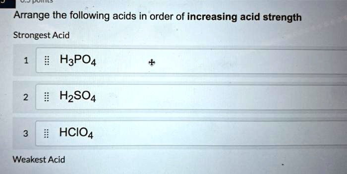 SOLVED: Arrange the following acids in order of increasing acid strength Strongest Acid HaPO4 ...
