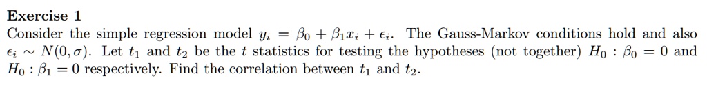 Exercise 1 Consider the simple regression model yi = eta0 + eta1xi + epsiloni. The Gauss-Markov ...
