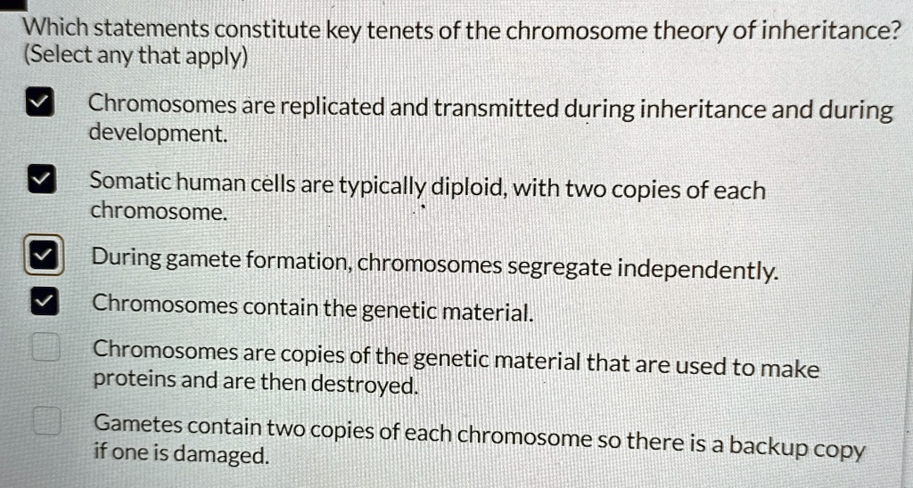 [GET ANSWER] which statements constitute key tenets of the chromosome theory of inheritance ...