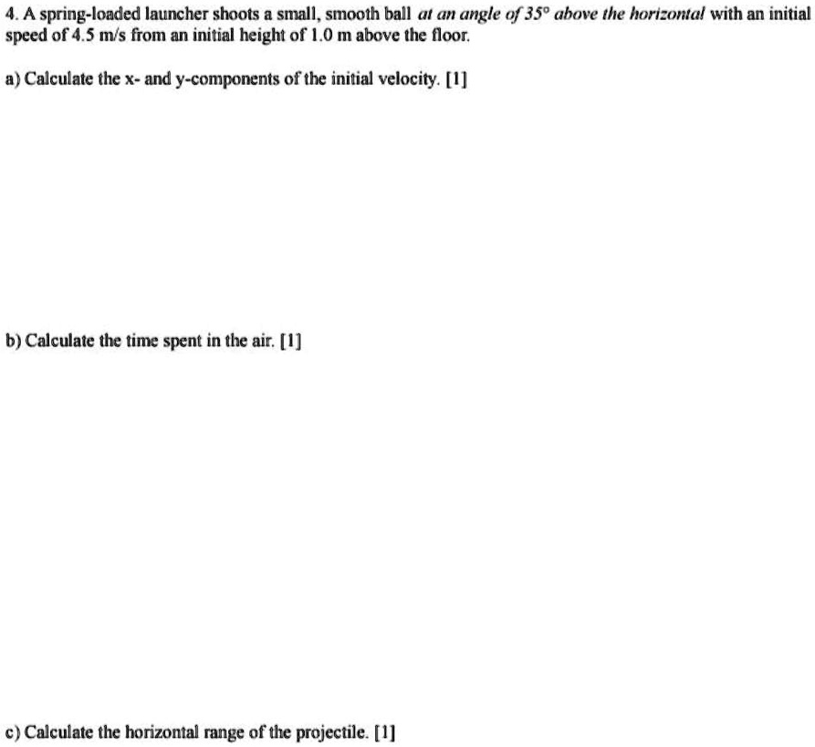 SOLVED: A spring-loaded launcher shoots a small, smooth ball at an ...