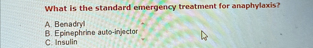 What is the standard emergency treatment for anaphylaxis a...