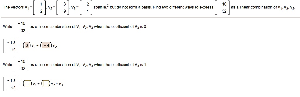 SOLVED: The vectors V1 = [-2, 0] span R2 but do not form a basis. Find two different ways to ...