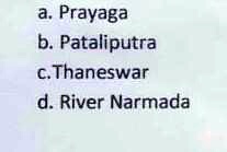 SOLVED: Draw the India map and locate the places: Prayaga, Pataliputra ...