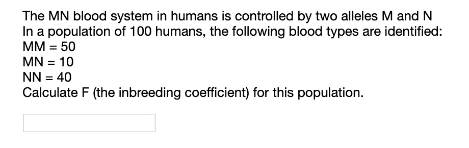 SOLVED: The MN blood system in humans is controlled by two alleles M ...