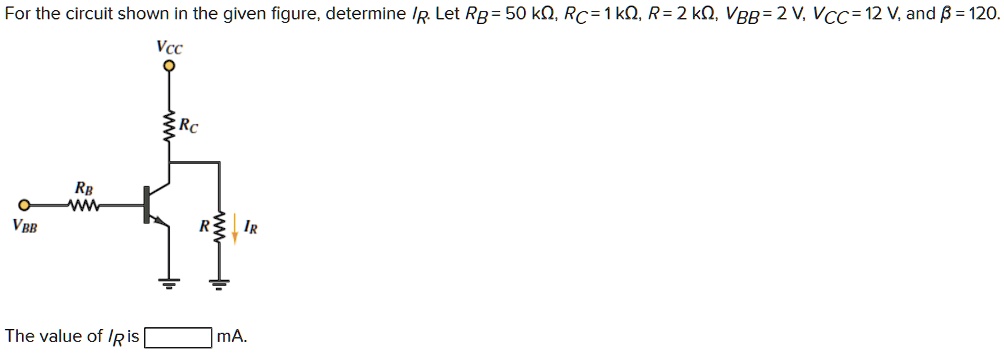 SOLVED: For the circuit shown in the given figure, determine I(R). Let RB = 50kΩ, RC = 1kΩ, R ...