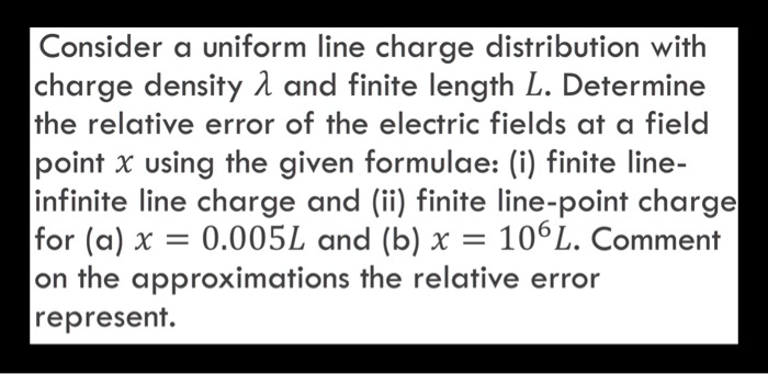Consider a uniform line charge distribution with charge...