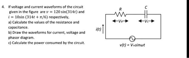 If the voltage and current waveforms of the circuit given in the figure are v = 120sin(314t) and ...