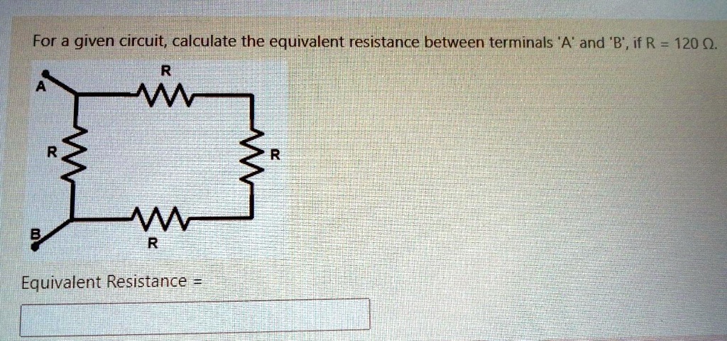 SOLVED: For a given circuit, calculate the equivalent resistance between terminals 'A' and 'B ...