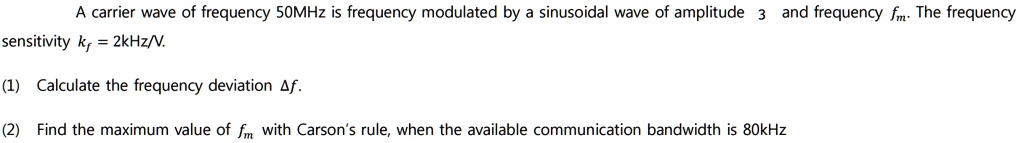 A Carrier Wave Of Frequency 50mhz Is Frequency Modulated By A Sinusoidal Wave Of Amplitude 3 And