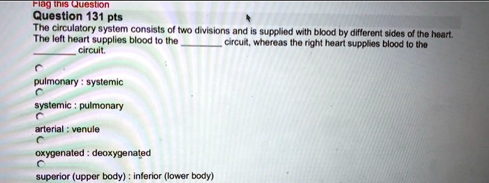 SOLVED: Fiag Inis Question Question 131 pts The circulatory system ... SOLVED: Fiag Inis Question Question 131 pts The circulatory system ...