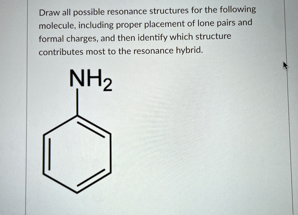 Draw all possible resonance structures for the following molecule, including proper placement of ...