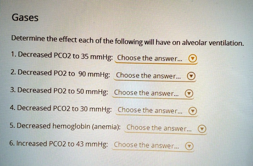 Gases Determine the effect each of the following will have on alveolar ...