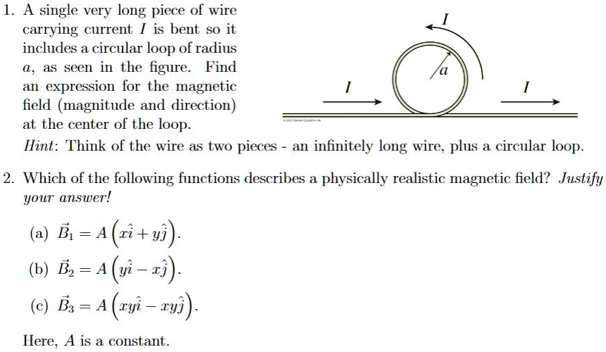 SOLVED: A single very long piece of wire carrying current is bent so that it includes a circular ...