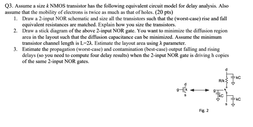 Q3. Assume a size k NMOS transistor has the following equivalent ...