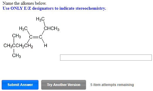 SOLVED: Name the alkenes below. Use ONLY E/Z designators to indicate ...