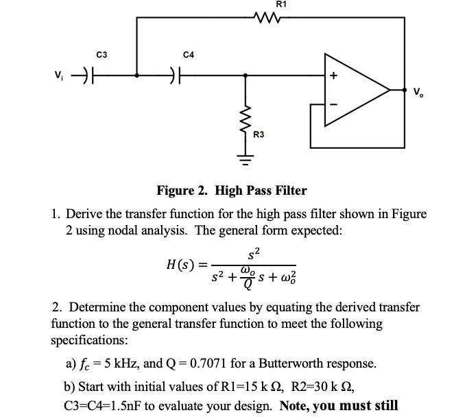 SOLVED: R1 = 15 kÎ© R2 = 30 kÎ© C3 = C4 = 1.5 nF Figure 2: High Pass Filter 1. Derive the ...