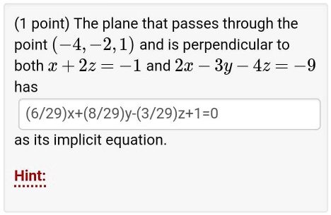 SOLVED: point) The plane that passes through the point -4,-2,1) and is perpendicular to both x ...