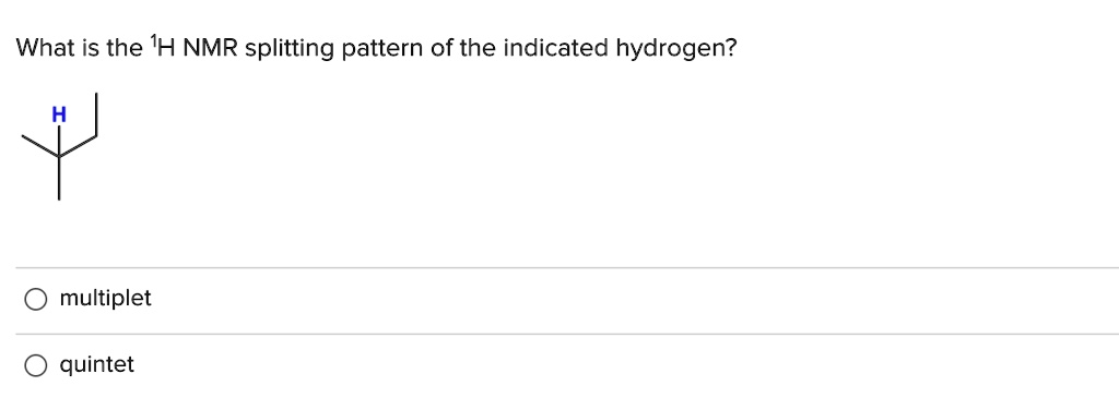 what is the 1h nmr splitting pattern of the indicated hydrogen ...