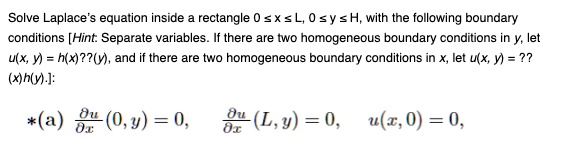 Solve Laplace's equation inside a rectangle 0 ≤ x ≤ L, 0 ≤ y ≤ H, with ...