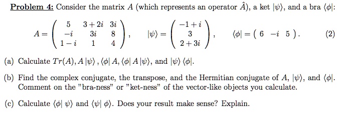 problem 4 consider the matrix a which represents an operator a a ket ...