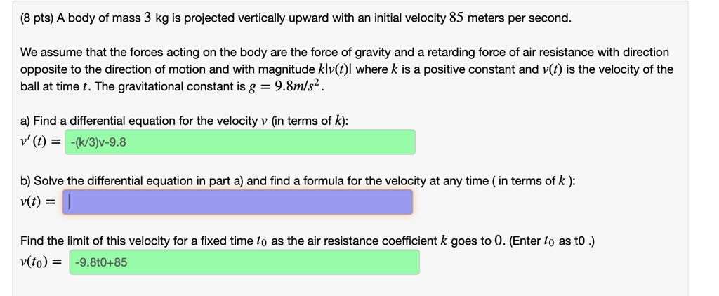 8 pts a body of mass 3 kg is projected vertically upward with an initial velocity 85 meters per ...
