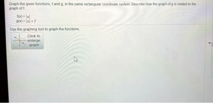 SOLVED: Graph Ihe given functions and g graph of f Uhe same rectangular coordirale sysler ...