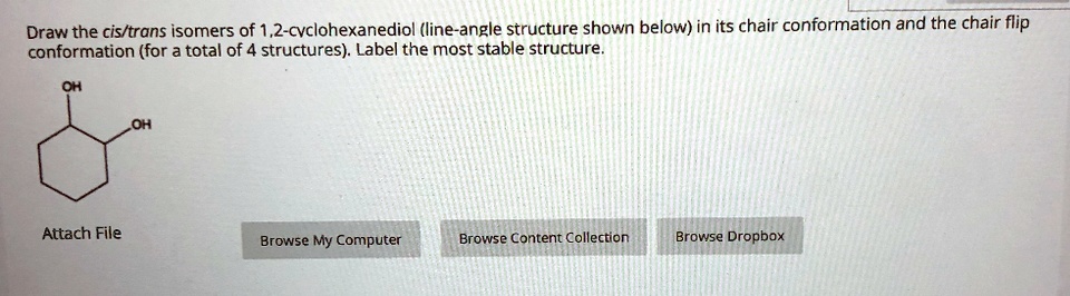 draw the cistrans isomers of 12 cvclohexanediol line angle structure shown below in its chair ...