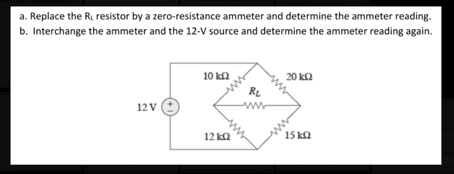 [GET ANSWER] a. Replace the RL resistor by a zero-resistance ammeter ...