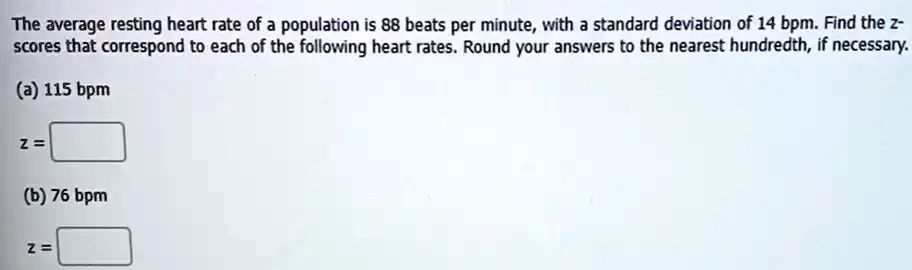 The average resting heart rate of a population is 88 beats per minute ...