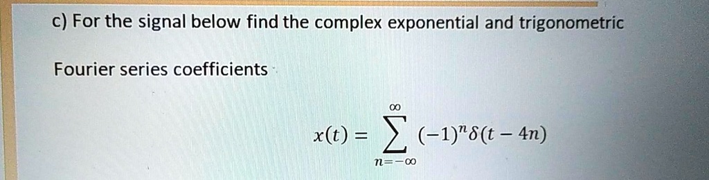 SOLVED: The solution is based on one of these theories: impulse convolution Fourier series ...