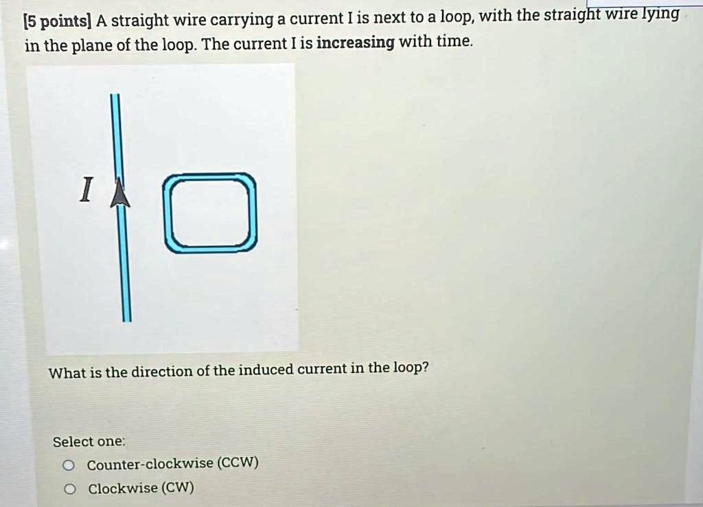 SOLVED: A straight wire carrying a current I is next to a loop, with the straight wire lying in ...